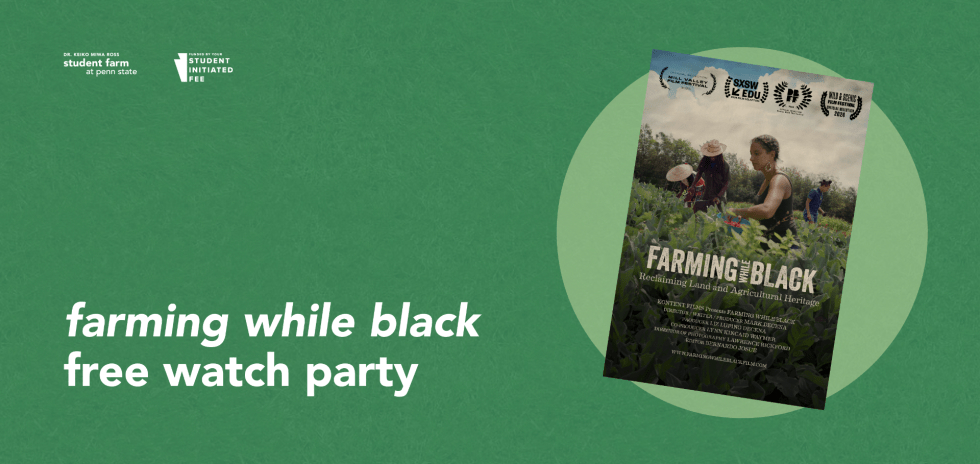 FARMING WHILE BLACK SCREENING AT THE STUDENT FARM AT PENN STATE - Farm to Table Western PA